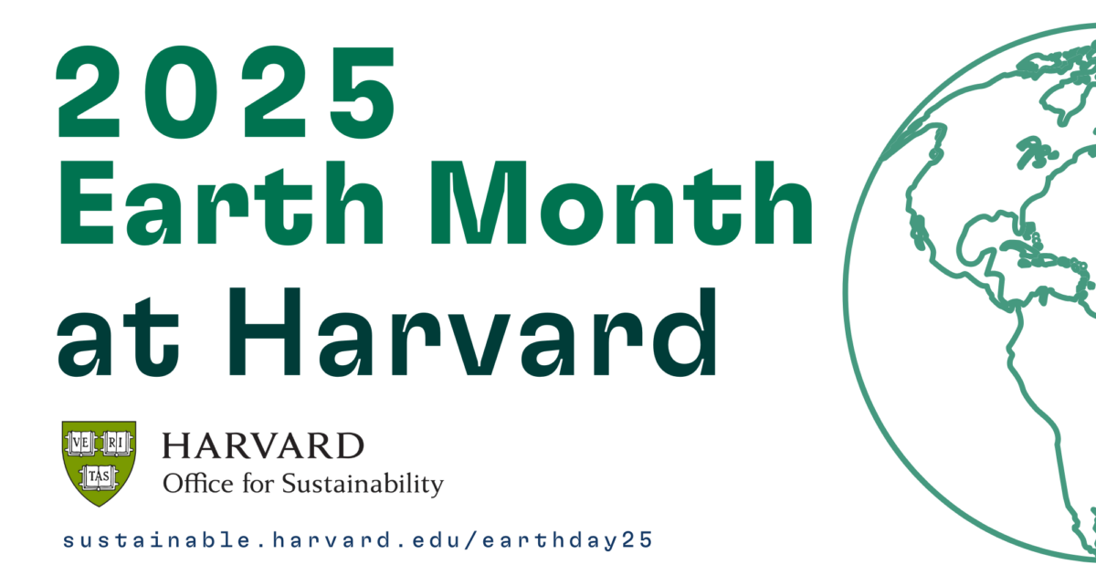 Earth Month 2025 - Harvard Office for Sustainability
